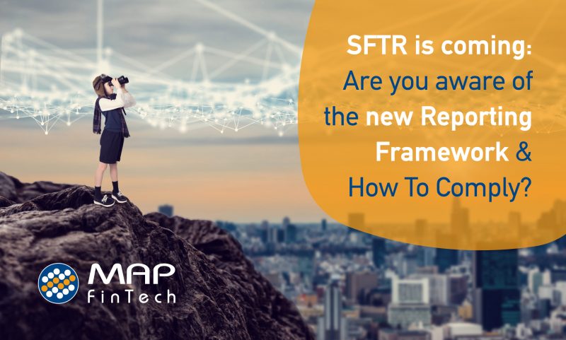 SFTR is coming: Are you aware of the new Reporting Framework and How to ...