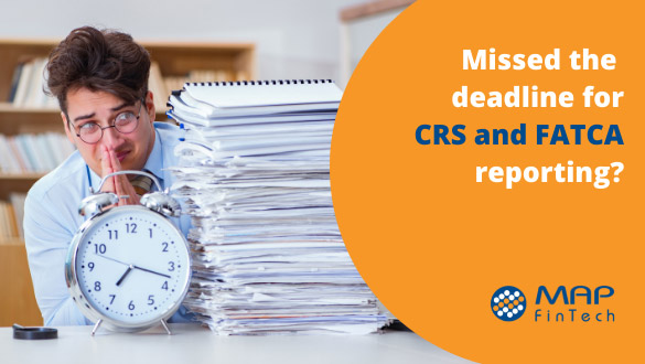Missed the deadline for CRS and FATCA reporting obligation? - ΜΑΡ ...