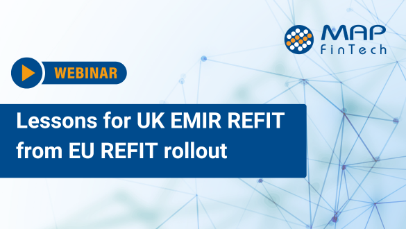 Webinar: Lessons for UK EMIR REFIT from EU REFIT Rollout
